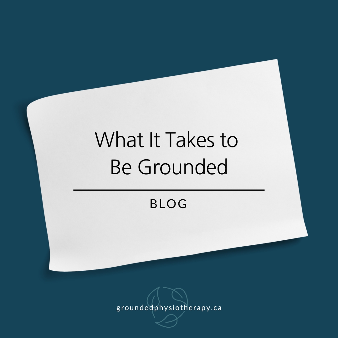 What It Takes To Be Grounded - Grounded Physiotherapy - Susan Czyzo